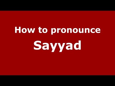 How to pronounce Sayyad (Karnataka, India/Kannada) - PronounceNames.com