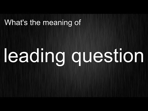What Does "leading question" Really Mean? Full Explanation!