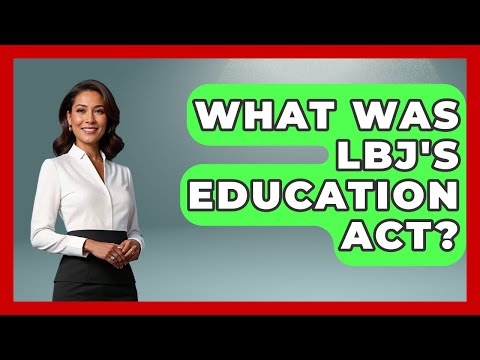 What Was LBJ's Education Act? - I'm a 60s Baby