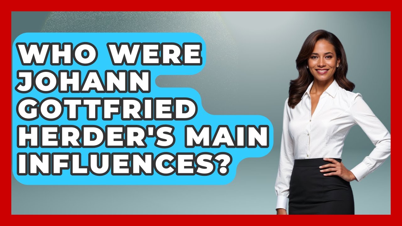 Who Were Johann Gottfried Herder's Main Influences? - Europe Through the Ages