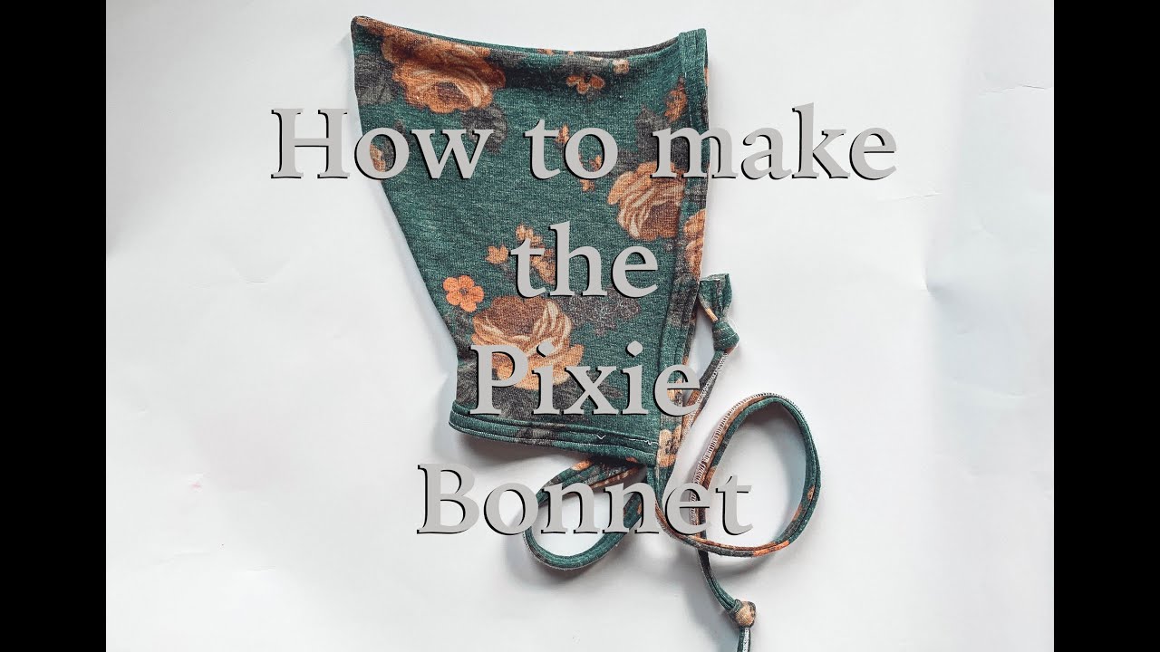 How to make The Pixie Bonnet