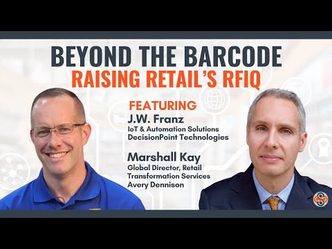 Beyond the Barcode: Raising Retail’s RFIQ - Featuring Marshall Kay, Avery Dennison