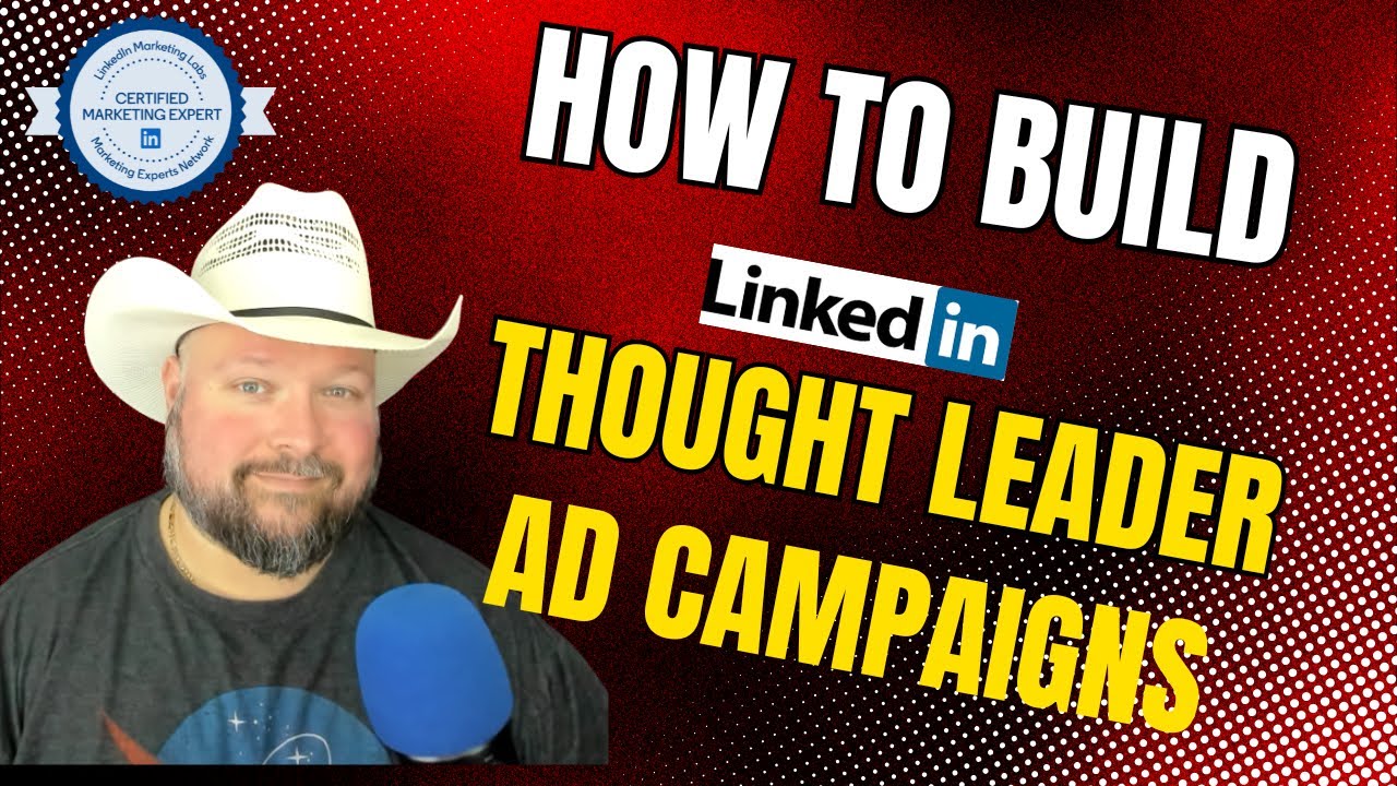 How to build Thought Leader Ad campaigns on LinkedIn Ads