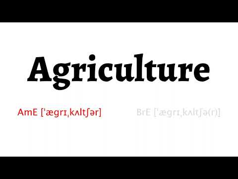 How to Pronounce agriculture in American English and British English