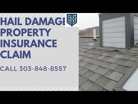 Hail Damage Property Insurance Claim Northglenn CO