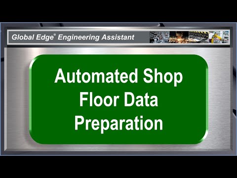 Global Edge Engineering Assistant (Automated Shop Floor Data Preparation)