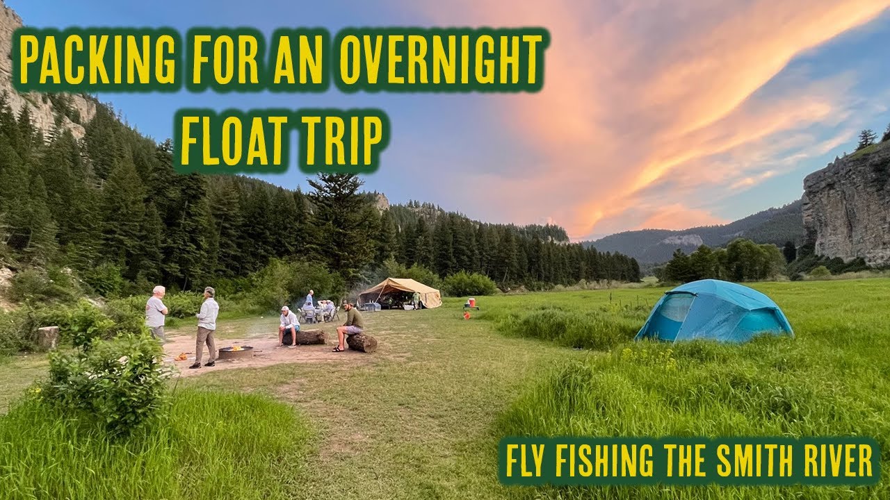 How To Pack For An Overnight Float Trip - Fly Fishing & Camping Adventures - The Smith River Montana