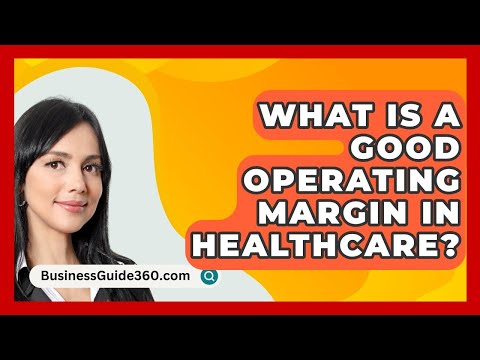 What Is A Good Operating Margin In Healthcare? - BusinessGuide360.com