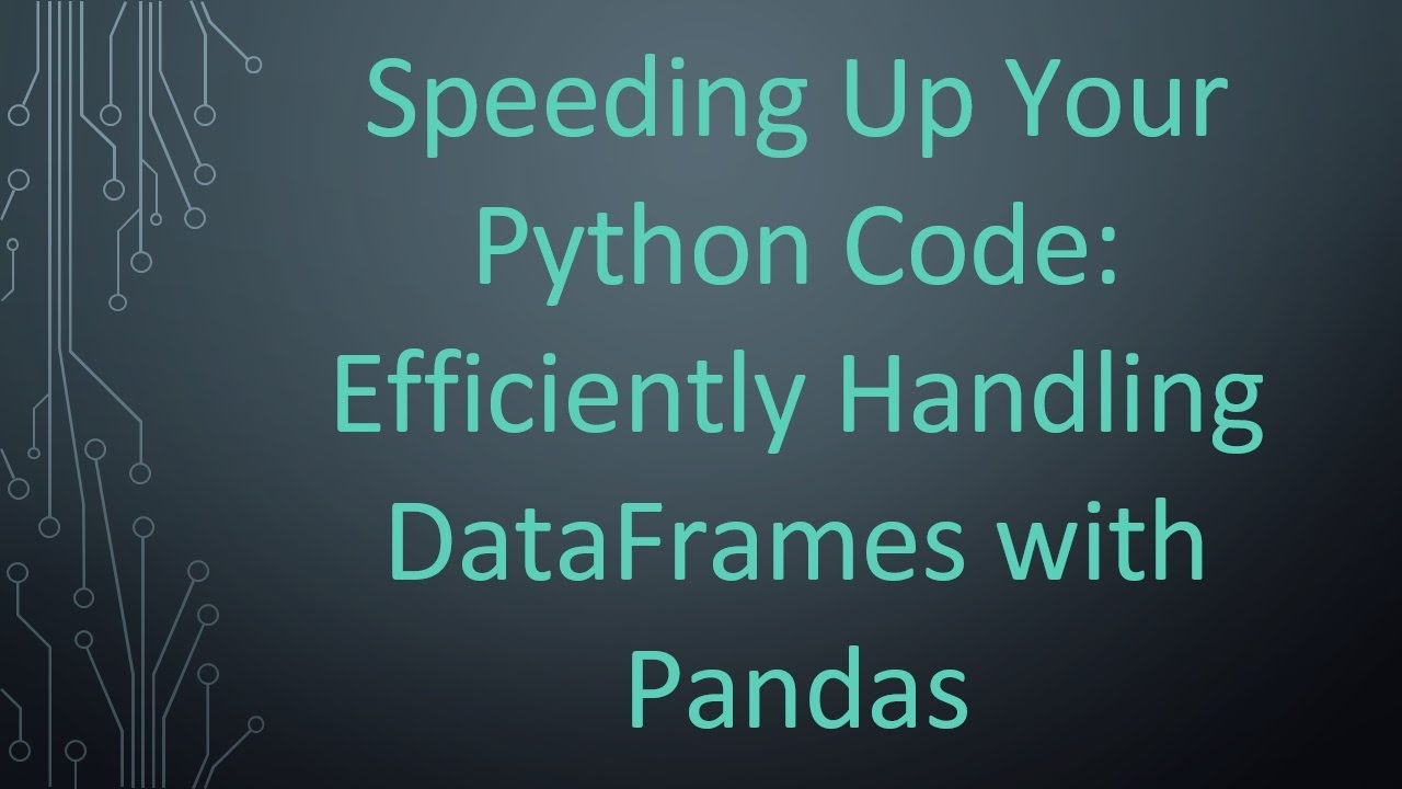 Speeding Up Your Python Code: Efficiently Handling DataFrames with Pandas