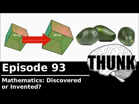 93. Math: Discovered or Invented? | THUNK