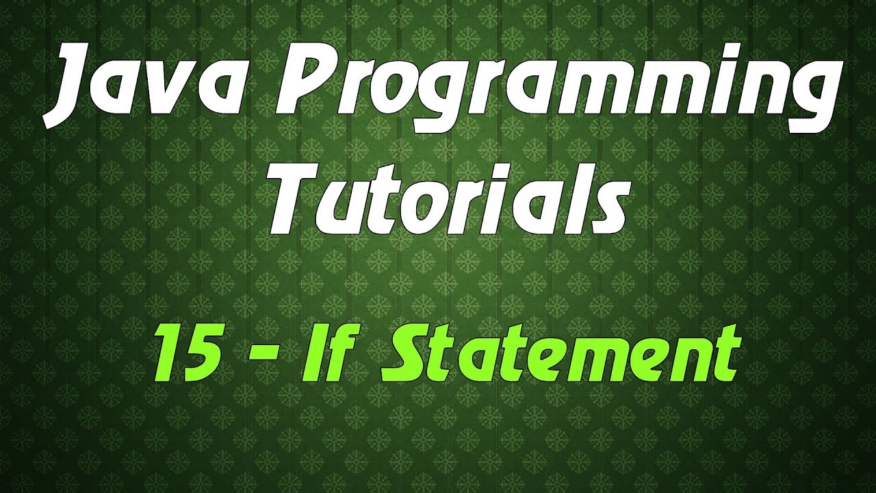 Java Programming Tutorials - 15 - If Statement