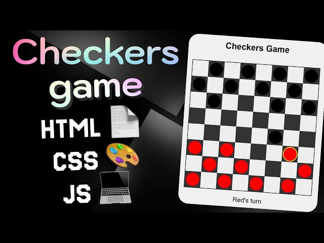 Creating A Checkers Game With Html Css And Javascript Galaxyai Galaxyai