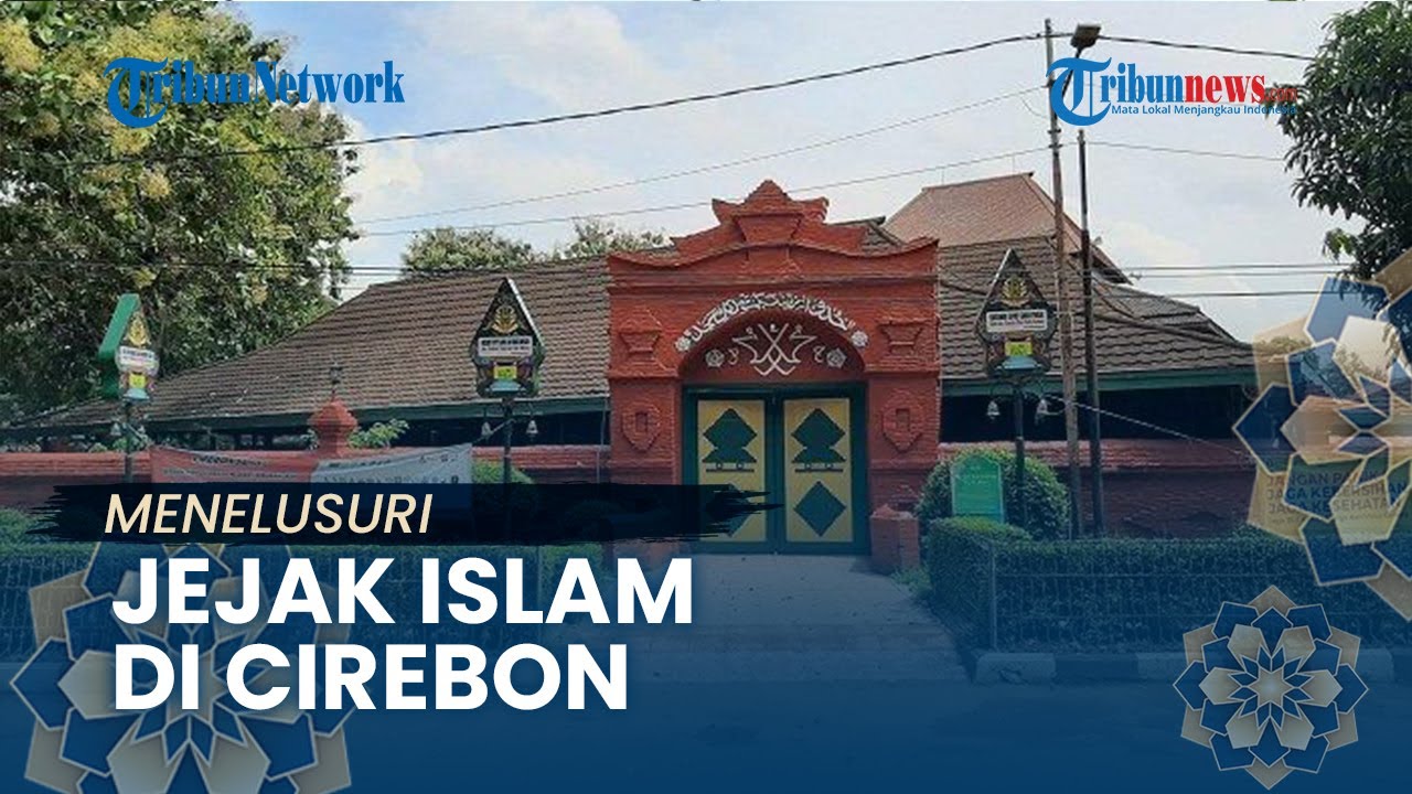 JEJAK ISLAM: Menelusuri Jejak Islam di Cirebon - Tribun Video