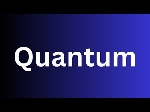 How to pronounce Quantum perfectly? How to say Quantum? How to speak Quantum?