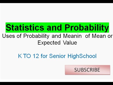 Statistics Uses of Probability and Meaning of Mean or Expected Value