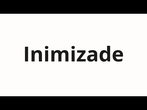 How to pronounce Inimizade