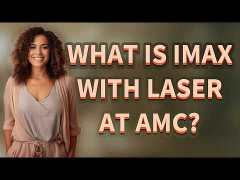 What is IMAX with laser at AMC?
