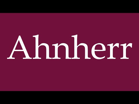 How to Pronounce ''Ahnherr'' (Progenitor) Correctly in German