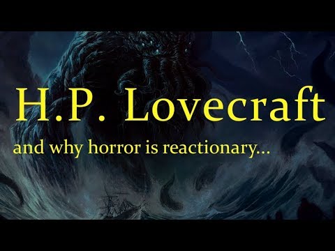 "Call of Cthulhu": Lovecraft, and why Horror is Reactionary