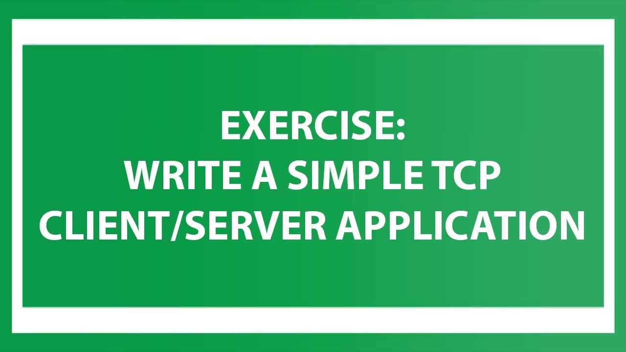 MCSI Exercise: Write a simple TCP client/server application