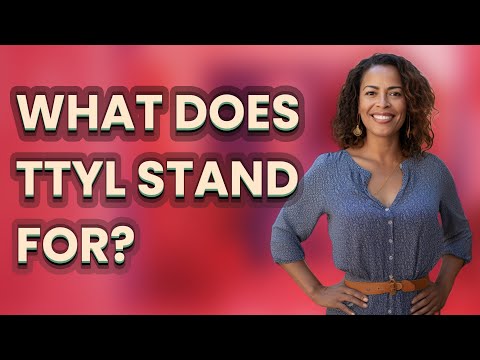 What does TTYL stand for?