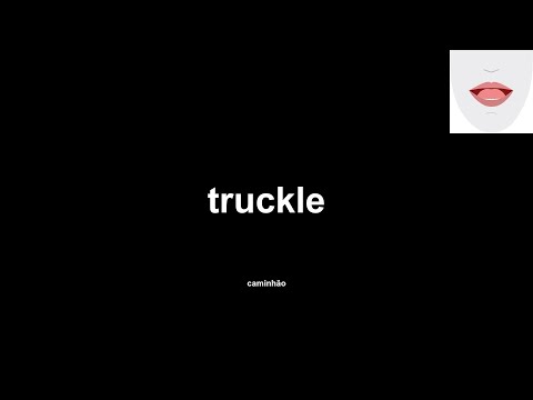 truckle (caminhão) How to Pronounce and definitions