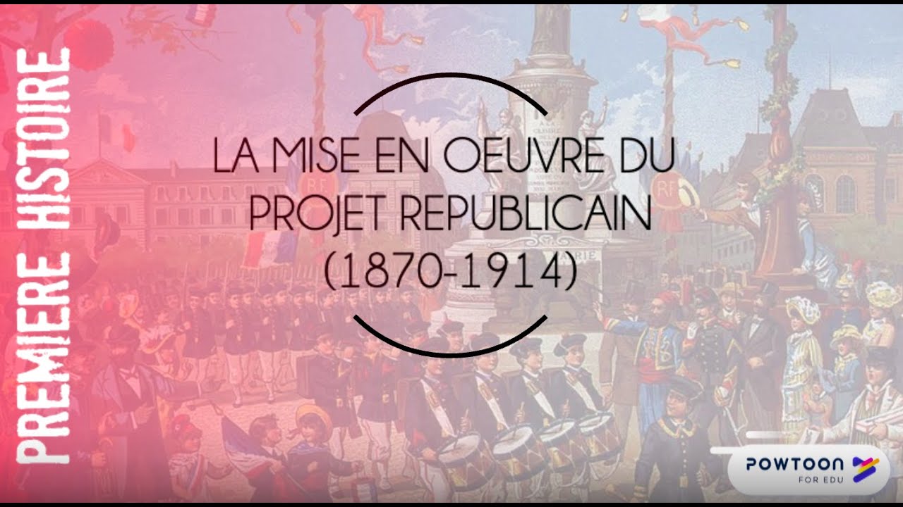 PREMIERE La mise en oeuvre du projet républicain (1870-1914)