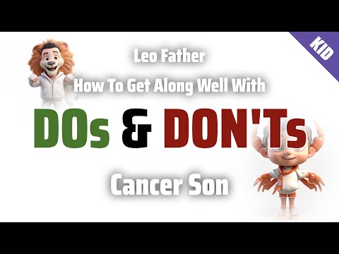 10 Tips for Leo Father & Cancer Son (Kid) - How to get long well?