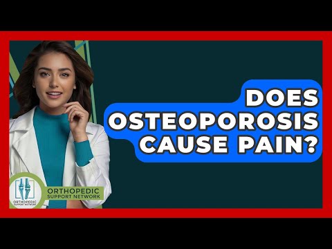 Does Osteoporosis Cause Pain? - Orthopedic Support Network