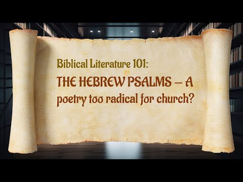 2: The Hebrew Psalms — A poetry too radical for church? | Biblical Poetry 101