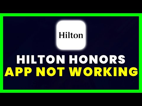 Hilton App Not Working: How to Fix Hilton Honors App Not Working
