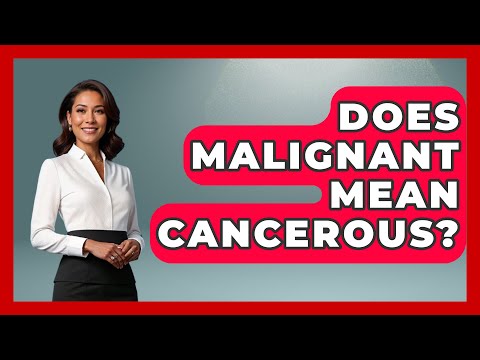 Does Malignant Mean Cancerous? - Oncology Support Network