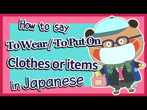How to say putting on / wearing clothes or items in Japanese