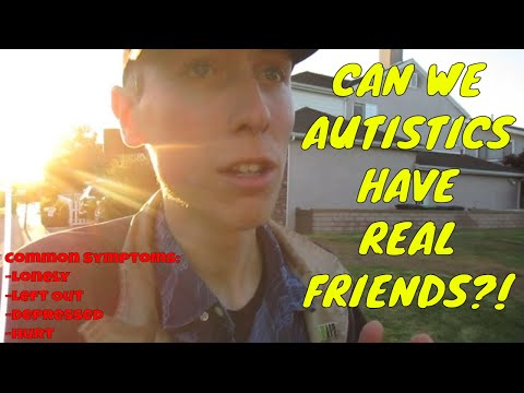 IMPORTANT, TRANSPARENT TRUTHS: Can Autistics Make Friends | Autistic Friendships | Autism ACCEPTANCE