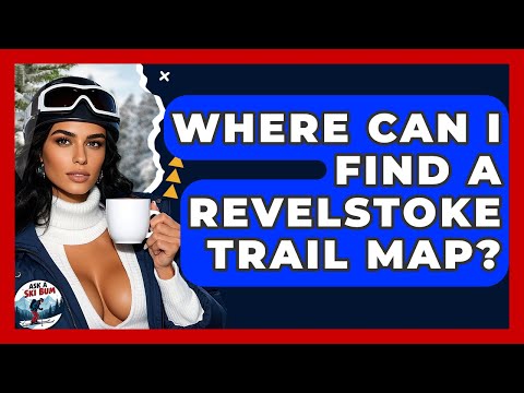 Where Can I Find A Revelstoke Trail Map? - Ask A Ski Bum