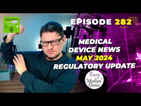 Medical Device News - May 2024 Regulatory Update
