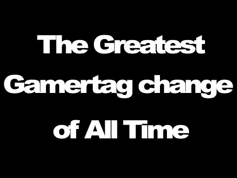 The Greatest Gamertag change of All Time