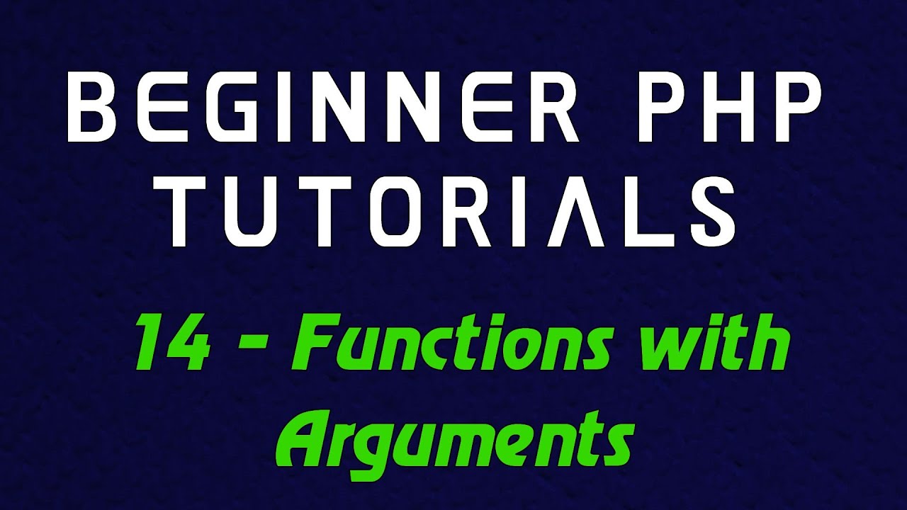 Beginner PHP Tutorial - 14 - Functions with Arguments