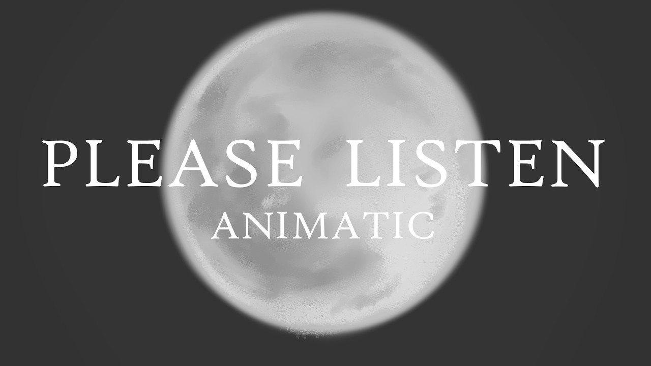PLEASE LISTEN - ANIMATIC
