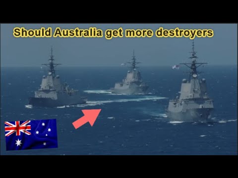 Should The Royal Australian navy get more destroyers?