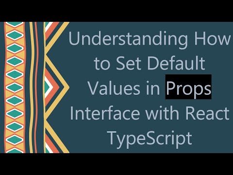 Understanding How to Set Default Values in Props Interface with React TypeScript