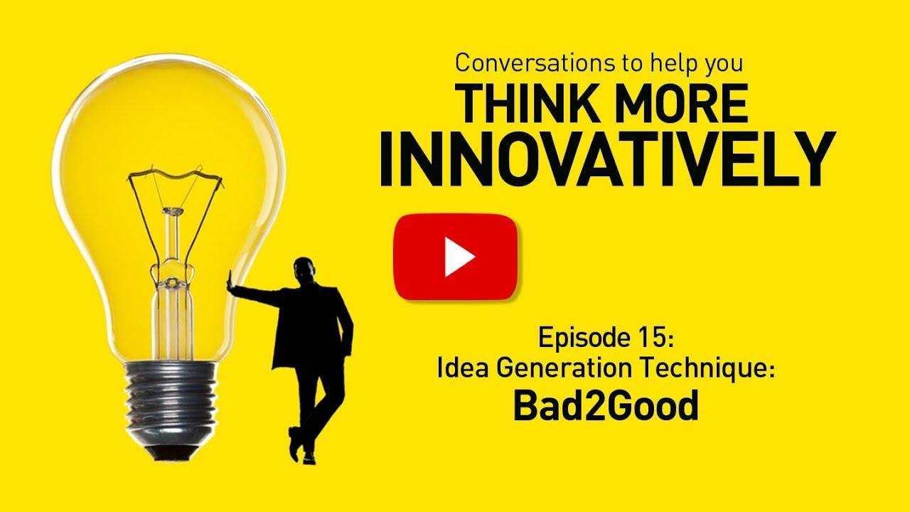 Bad2Good Problem-Solving Technique- SmartStorming Think More Innovatively Video 15