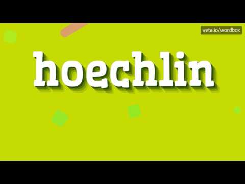 HOECHLIN - HOW TO PRONOUNCE IT!?