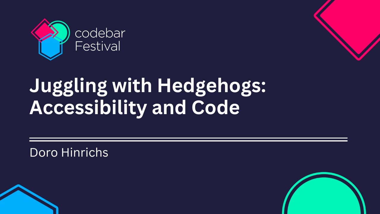 Juggling with Hedgehogs: Accessibility and Code with Doro Hinrichs | codebar Festival 2024