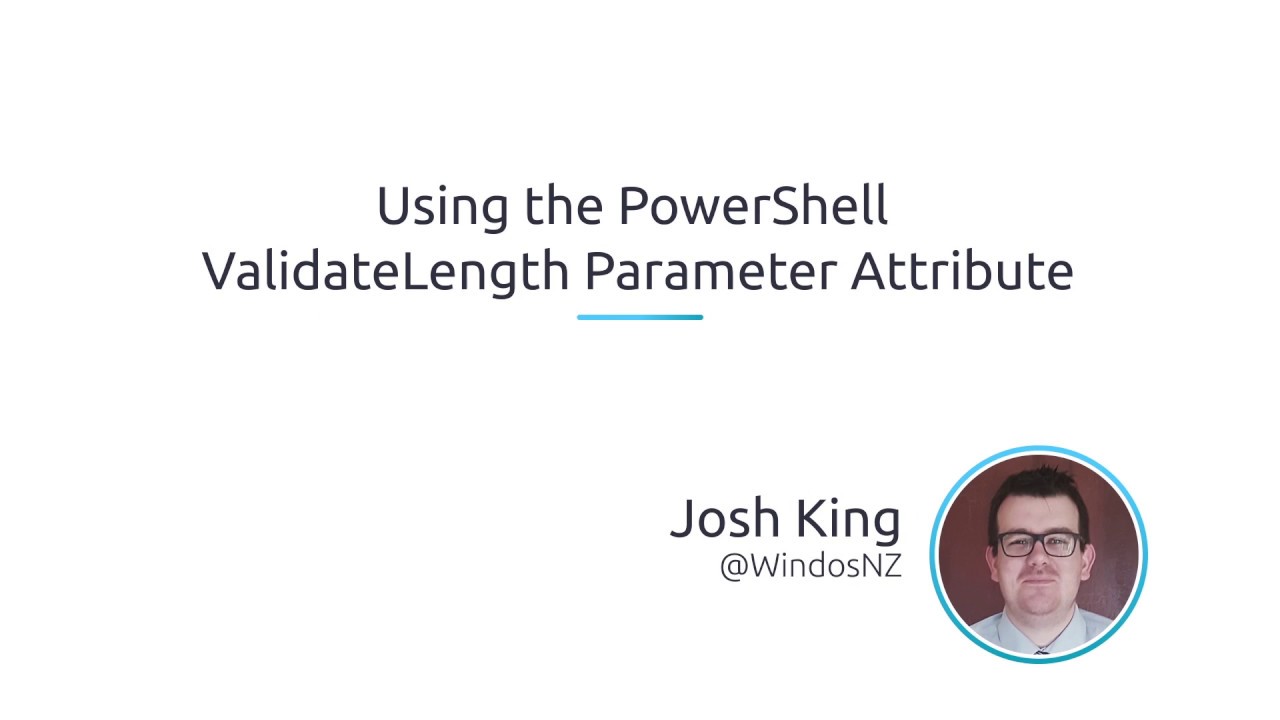 Using The PowerShell ValidateLength Parameter Attribute