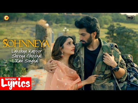 Sohnneya (Lyrics) | Lakshya Kapoor, Shreya Ghoshal, Ravi Singhal | New Hindi Song | SuperNkLyrics |