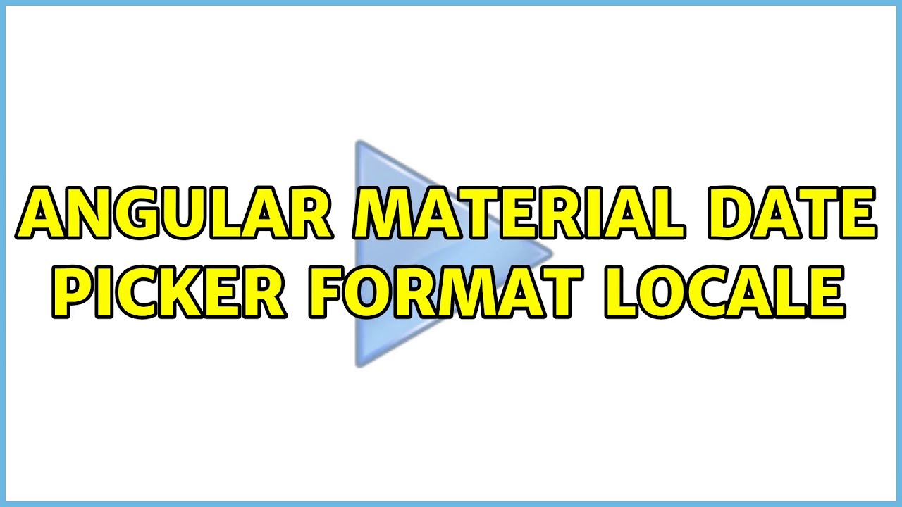 Angular material date picker format locale (2 Solutions!!)