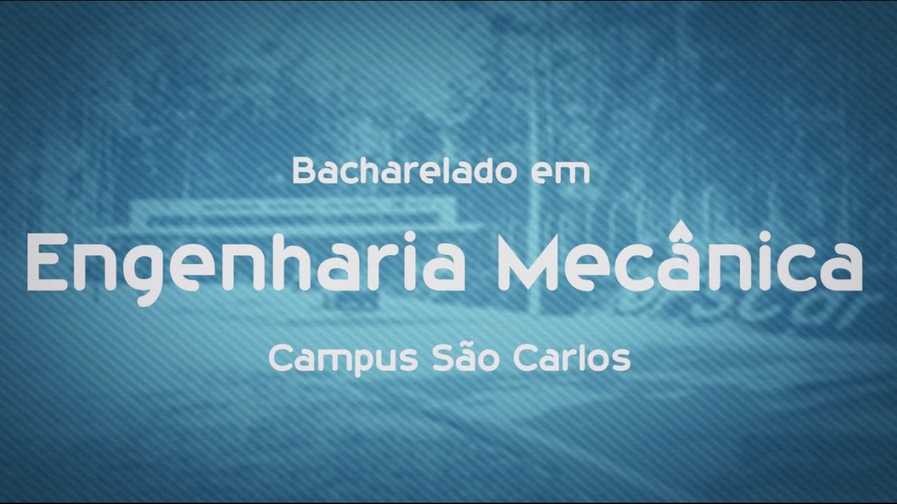 Que Curso eu Faço? Bacharelado em Engenharia Mecânica - UFSCar - São Carlos