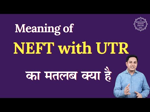 NEFT with UTR meaning | What does NEFT with UTR Mean | Meaning of NEFT with UTR