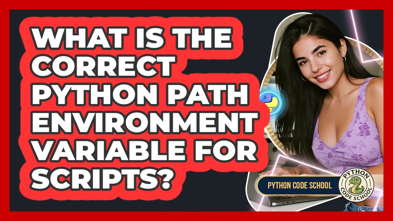 What Is The Correct Python PATH Environment Variable For Scripts? - Python Code School